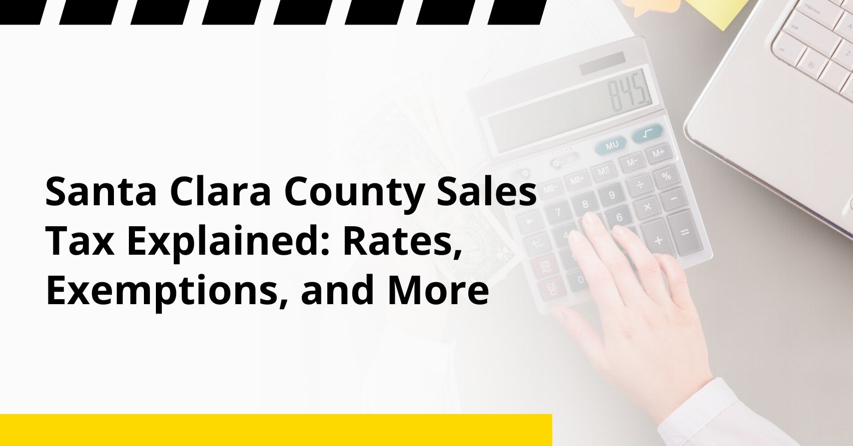 Santa Clara County Sales Tax Explained: Rates, Exemptions, and More ...