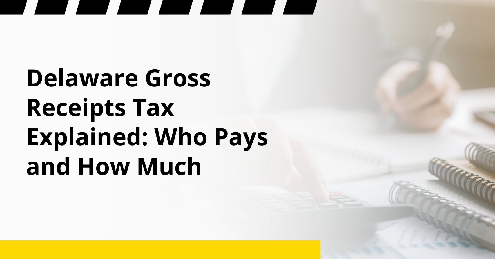 Delaware Gross Receipts Tax Explained: Who Pays and How Much