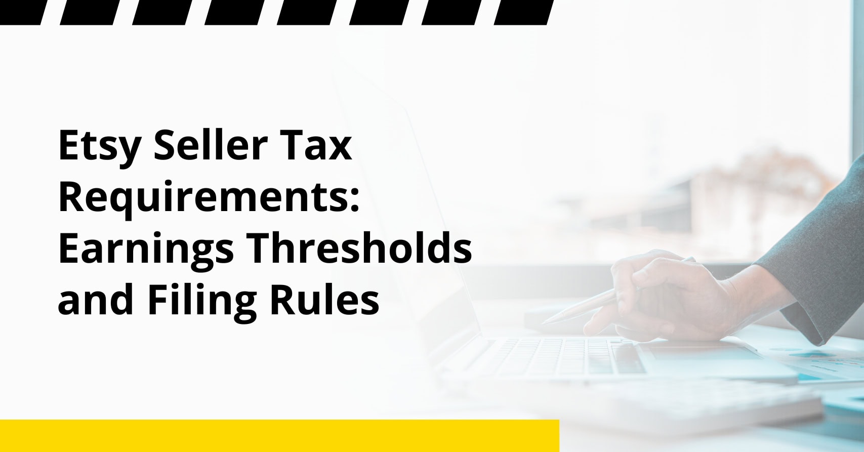 Etsy Seller Tax Requirements: Earnings Thresholds and Filing Rules