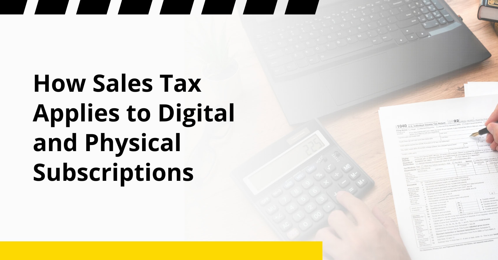 How Sales Tax Applies to Digital and Physical Subscriptions