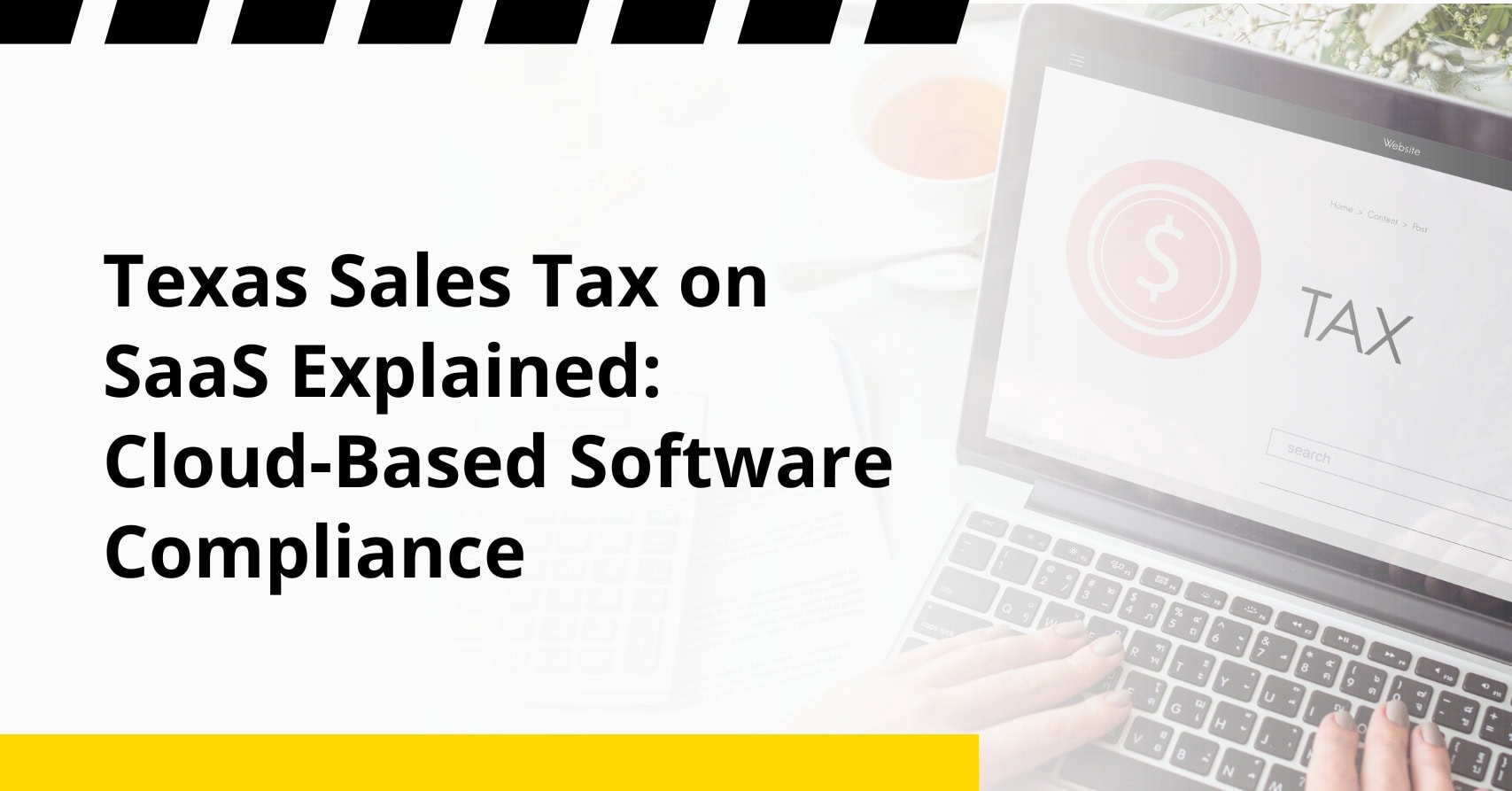 Texas Sales Tax on SaaS Explained: Cloud-Based Software Compliance