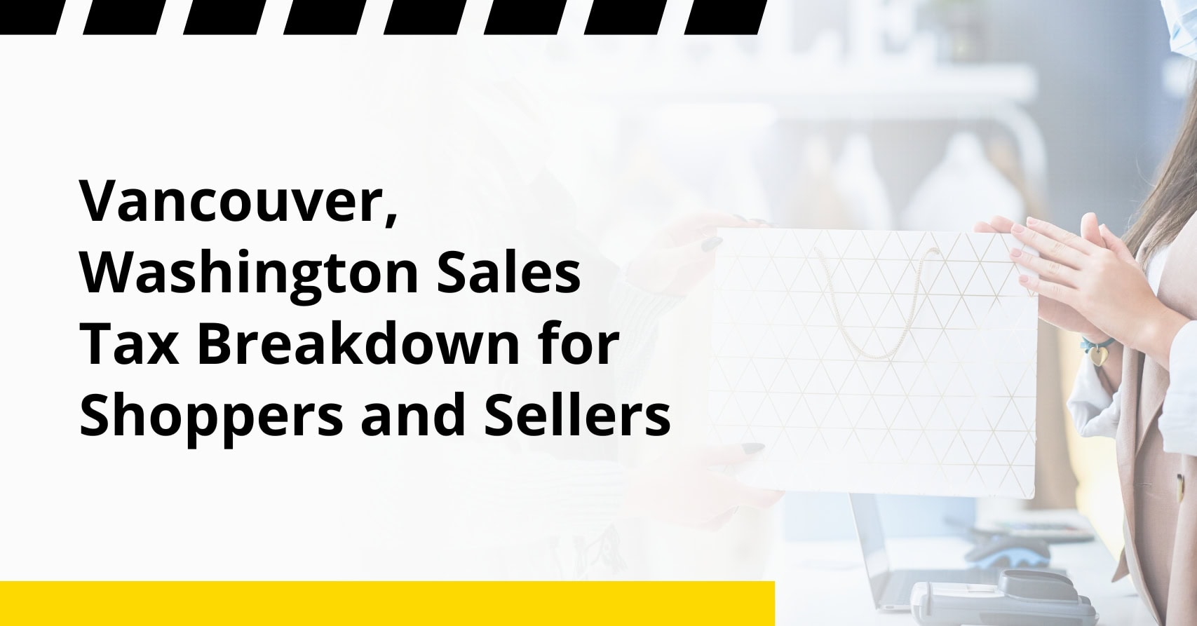 Vancouver, Washington Sales Tax Breakdown for Shoppers and Sellers