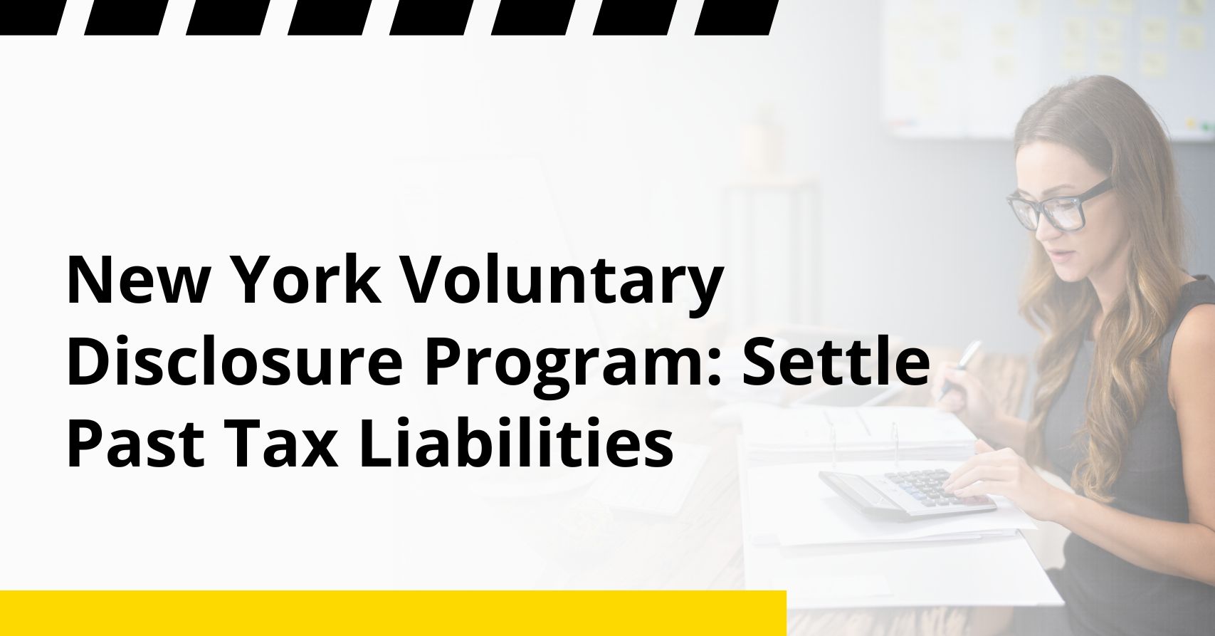 New York Voluntary Disclosure Program: Settle Past Tax Liabilities