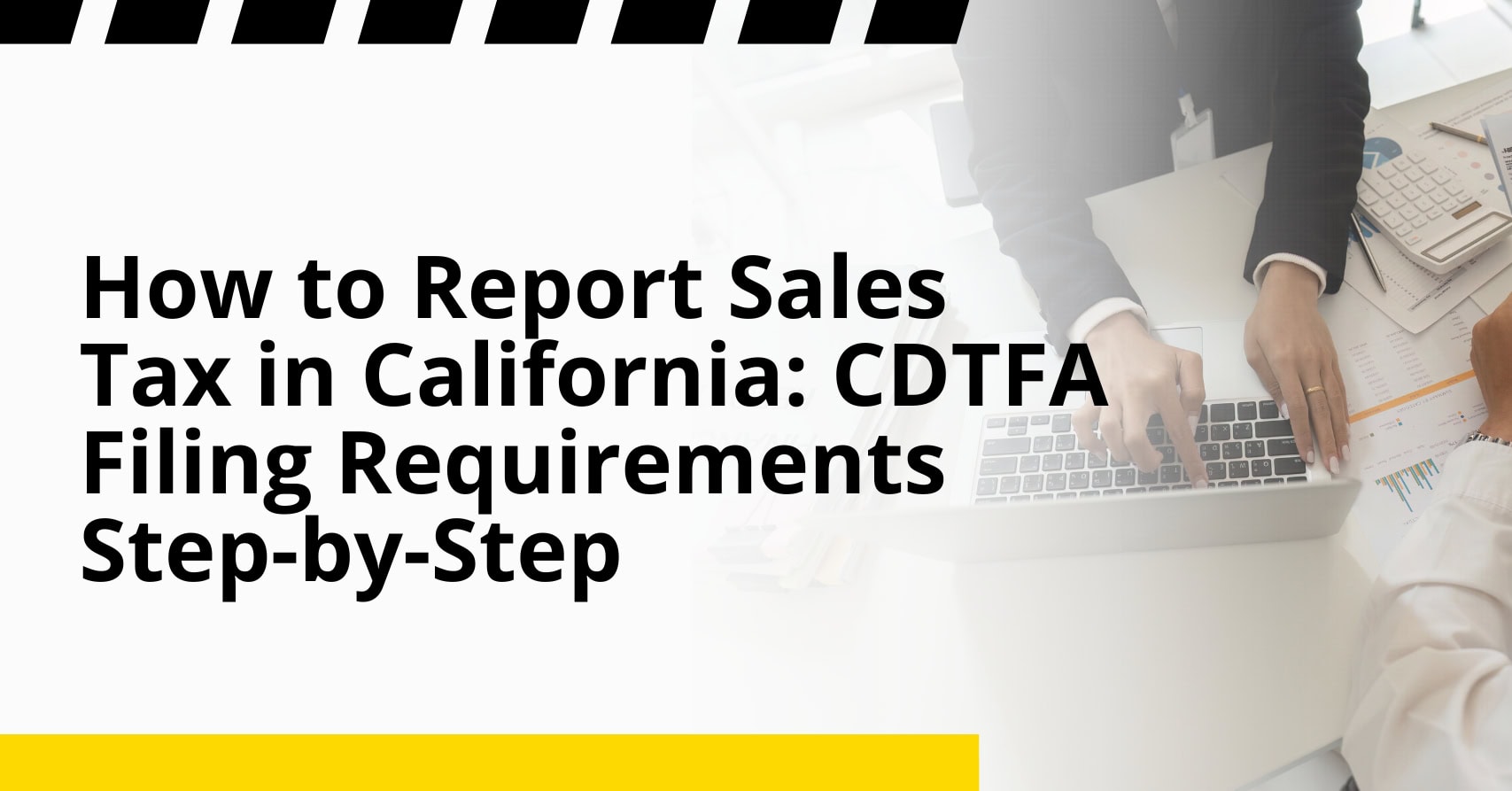 How to Report Sales Tax in California: CDTFA Filing Requirements Step ...