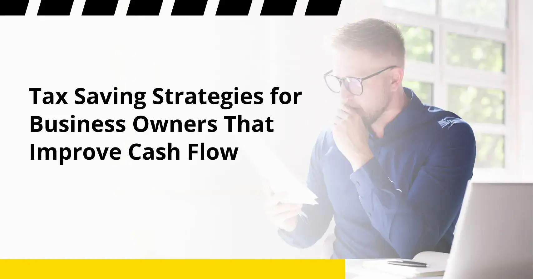 Tax Saving Strategies for Business Owners That Improve Cash Flow