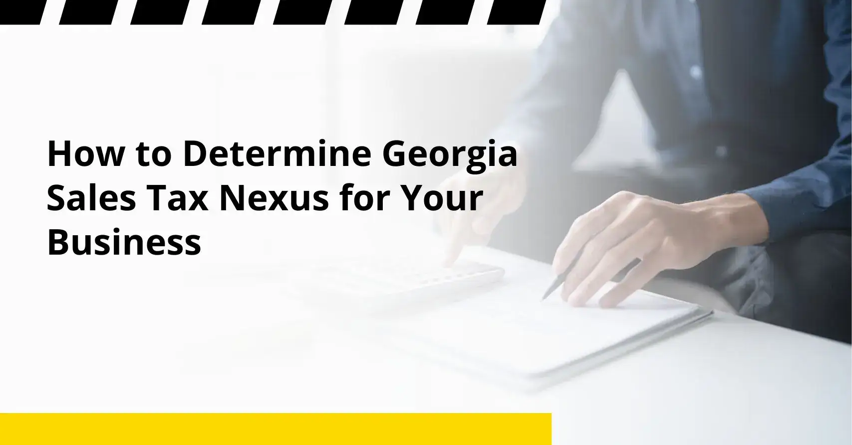 How to Determine Georgia Sales Tax Nexus for Your Business