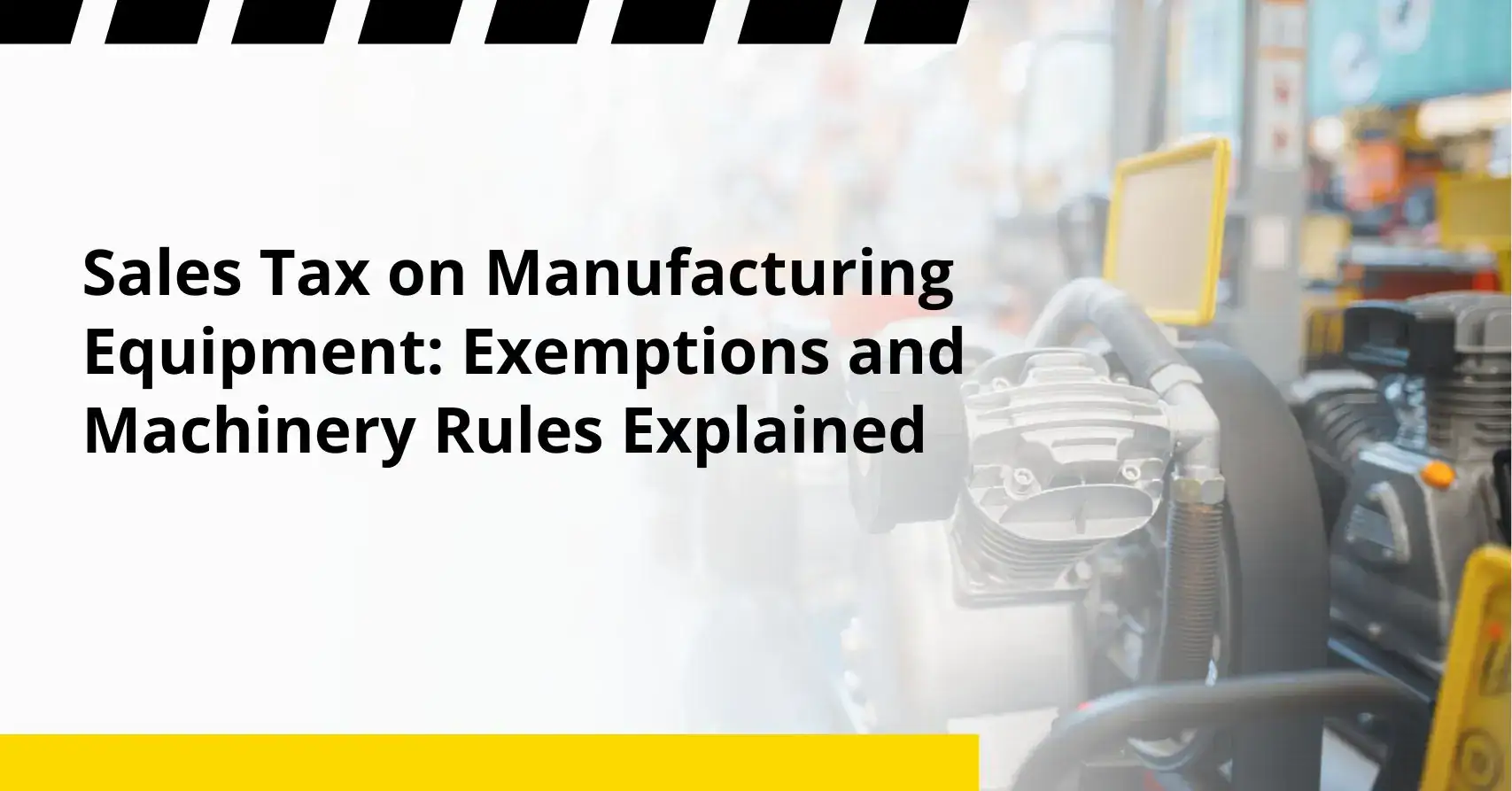 Sales Tax on Manufacturing Equipment: Exemptions and Machinery Rules ...